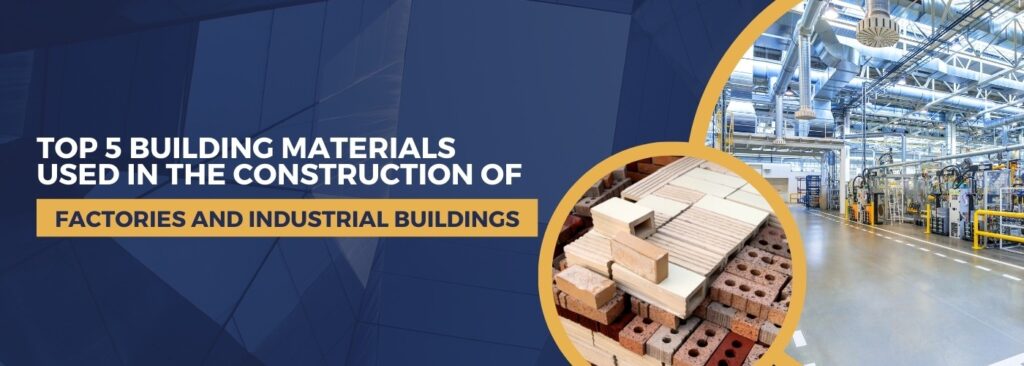 Top 5 Building Materials Used in the Construction of Factories and ...